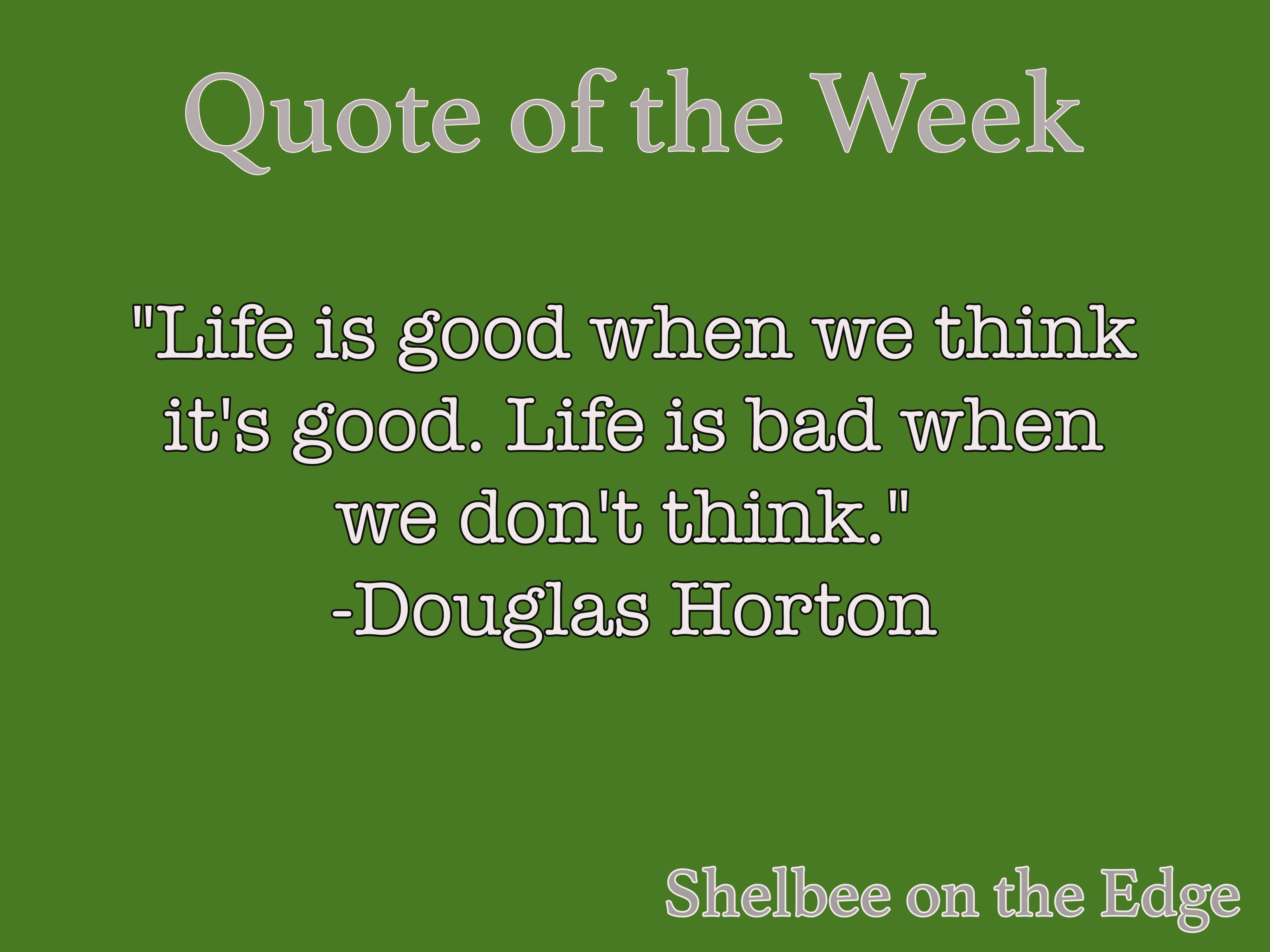 Wednesday’s Quote of the Week: The Good Life – Shelbee on the Edge